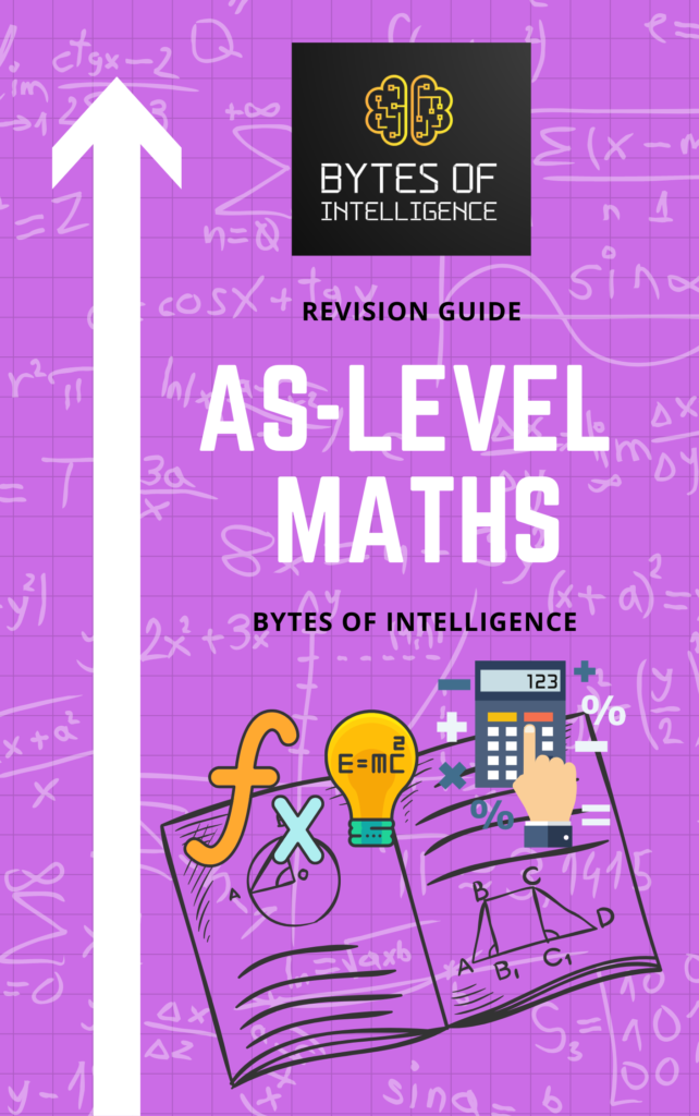 AS-Level Maths Revision Guide • Bytes of Intelligence